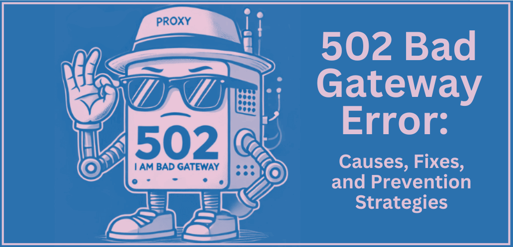 502 Bad Gateway Error: Causes, Fixes, and Prevention Strategies ...