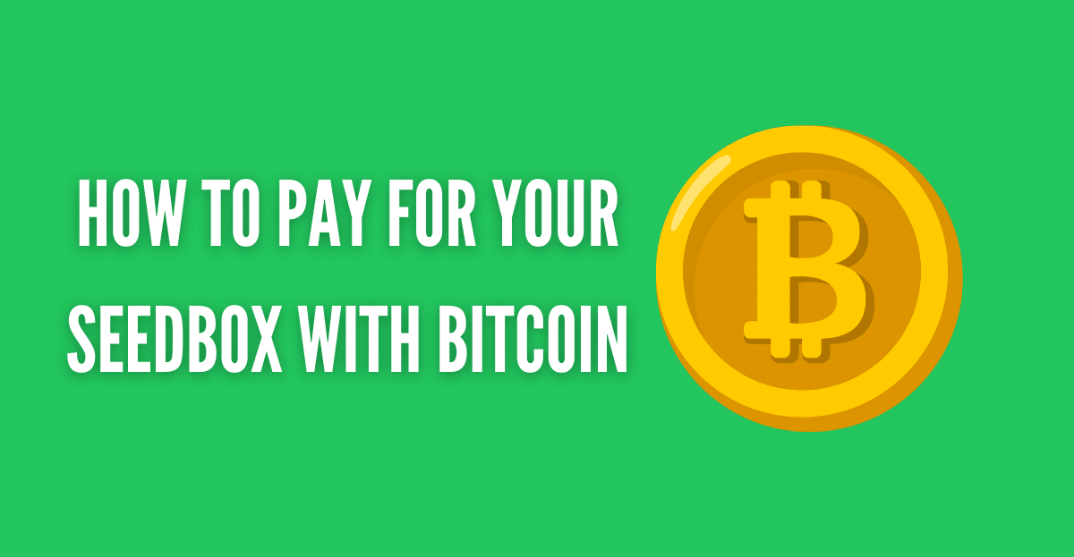 How to pay for your Seedbox with Bitcoin (Easy & Secure) - RapidSeedbox