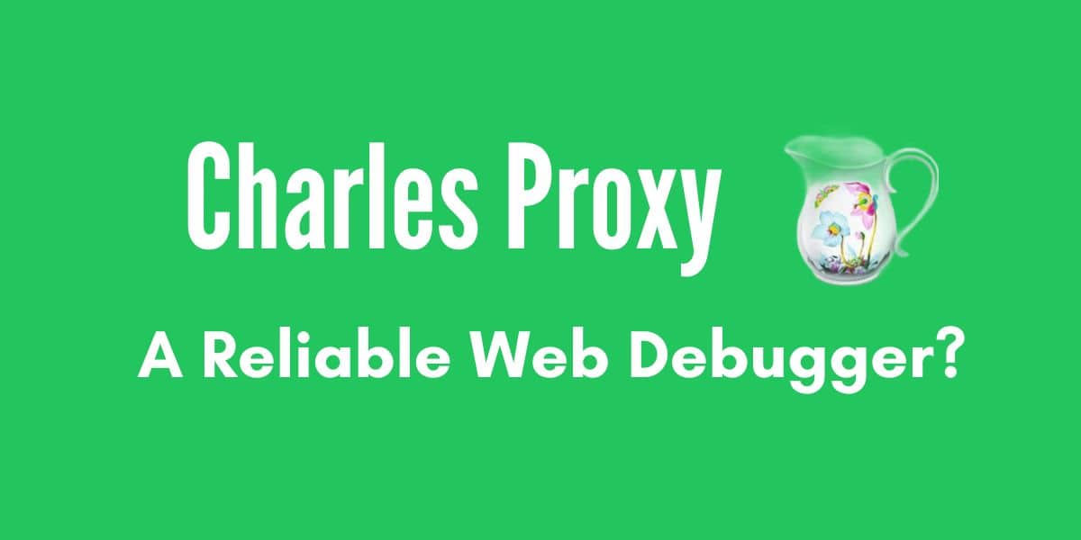Charles Proxy: A Reliable Web Debugger? - RapidSeedbox