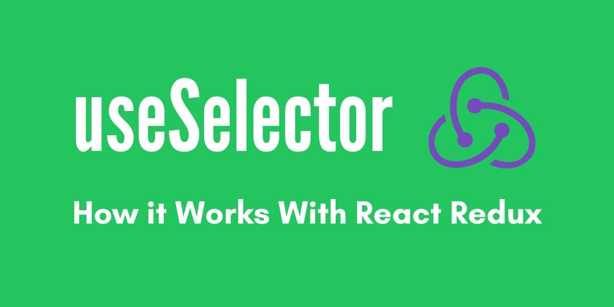 useSelector: How it Works With React Redux - RapidSeedbox